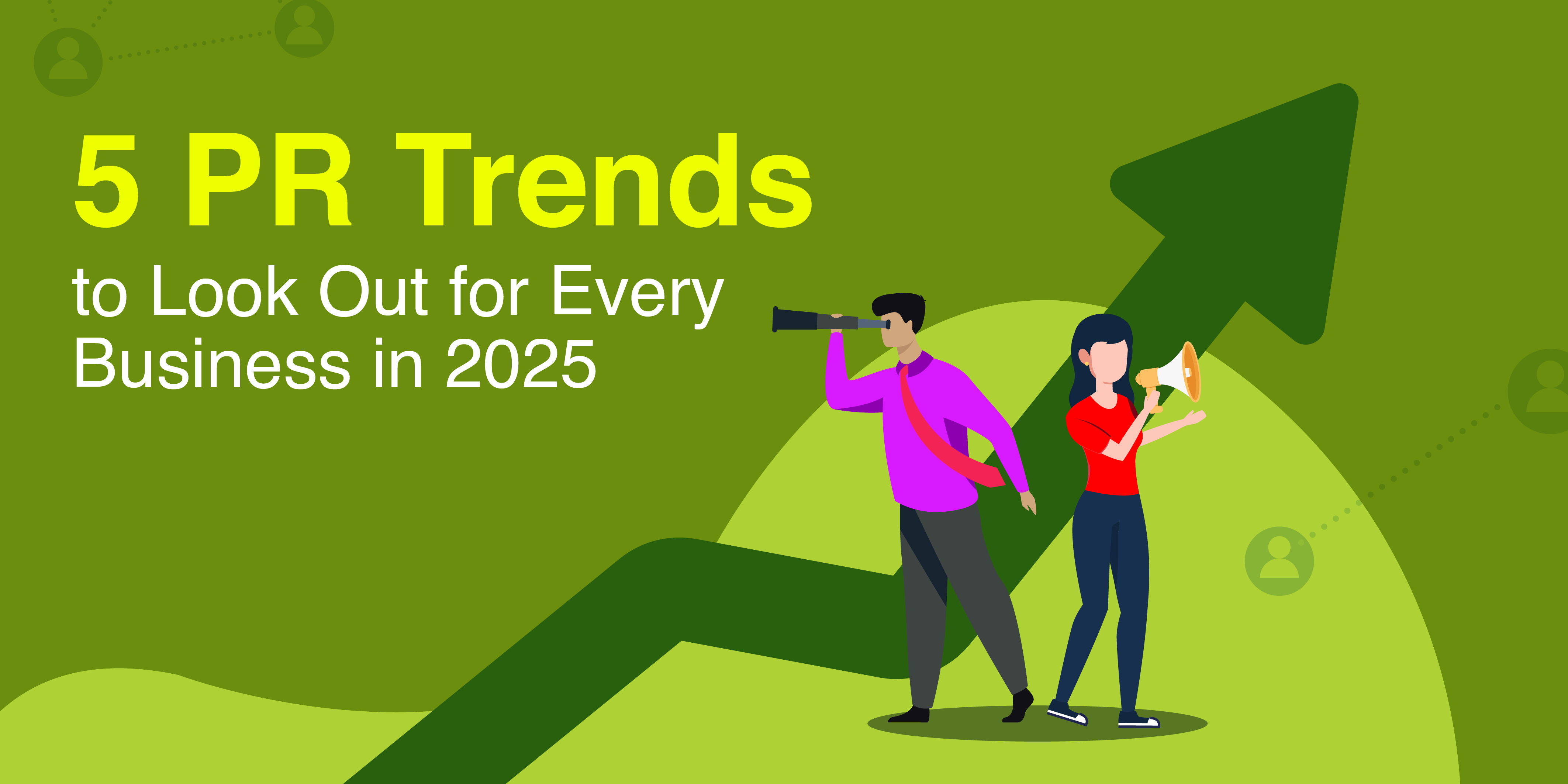 5 PR Trends to Look Out for Every Business In 2025